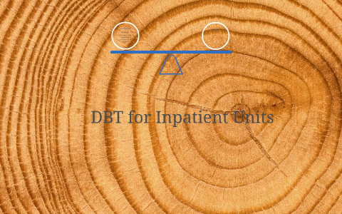 DBT for Inpatient Units by Melissa Suzuki on Prezi