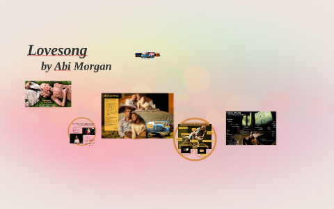 Lovesong by Abi Morgan by Kelly Bouma on Prezi