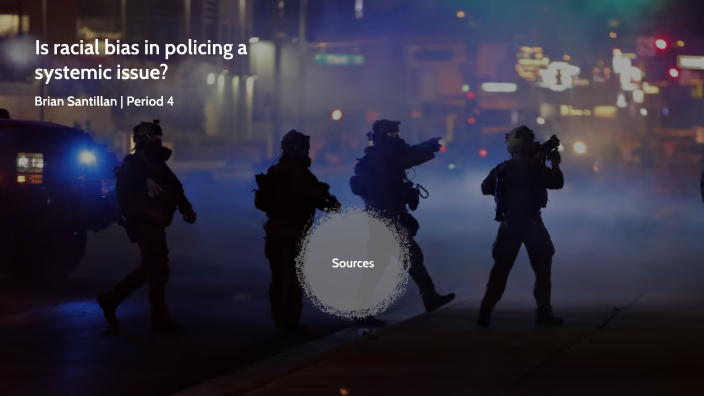 Systemic Racism in Policing by Brian Santillan on Prezi