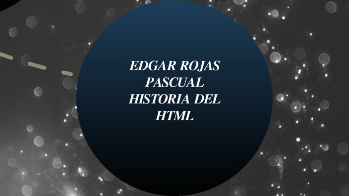 Edgar Historia de HTML by Edgar RP on Prezi