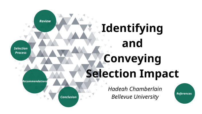 Identifying and Conveying Selection Impact by Hadeah Chamberlain on Prezi