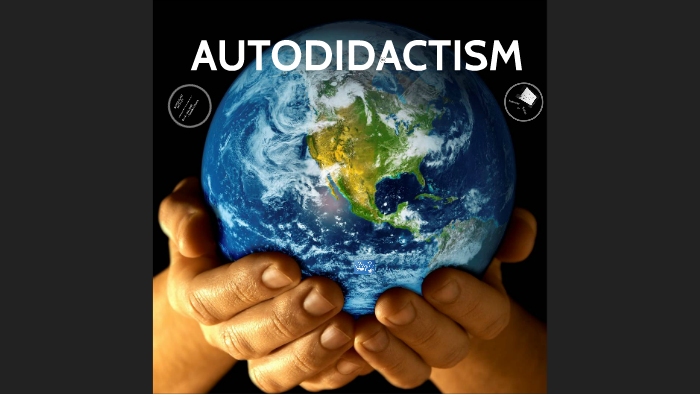 AUTODIDACTISM by on Prezi
