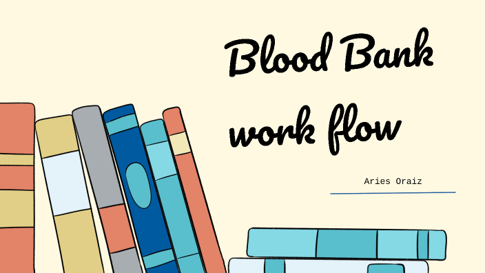 Blood bank Work Flow by Aries Chris Oraiz on Prezi