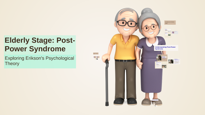 Elderly Stage: Post-Power Syndrome by Koe Sahabat on Prezi