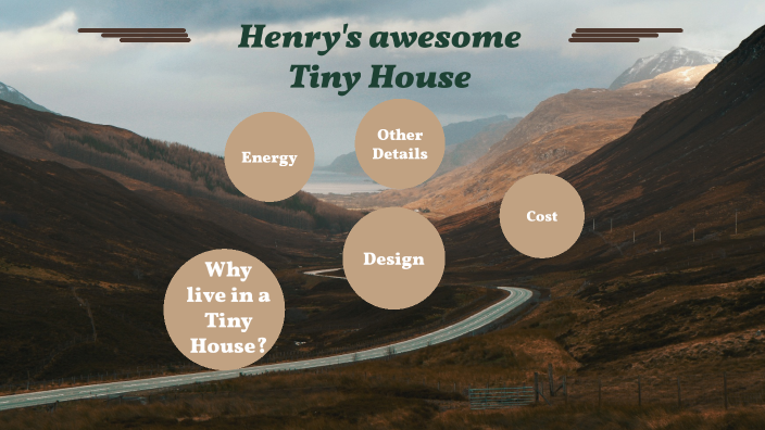 Henry's super duper Tiny House by Henry Huilgol on Prezi Henry's super duper Tiny House by Henry Huilgol on Prezi
