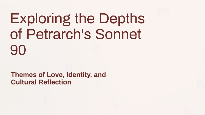 Exploring the Depths of Petrarch's Sonnet 90 by Gerard Chico on Prezi