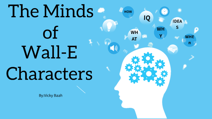 The Minds of Wall-E Characters by Vicky Baah on Prezi