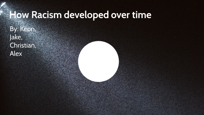 Racism in different time periods by Jacob Hobot on Prezi