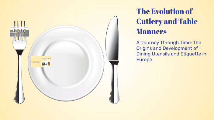 The Evolution of Cutlery and Table Manners by Inna Shilovskaia on Prezi
