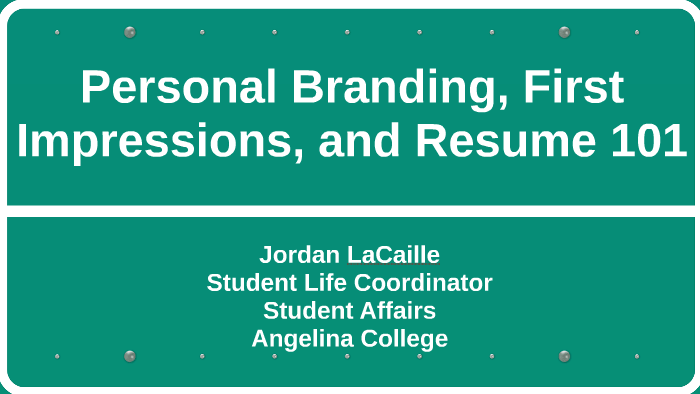 First Impressions, Personal Branding, and Resume 101 by on Prezi