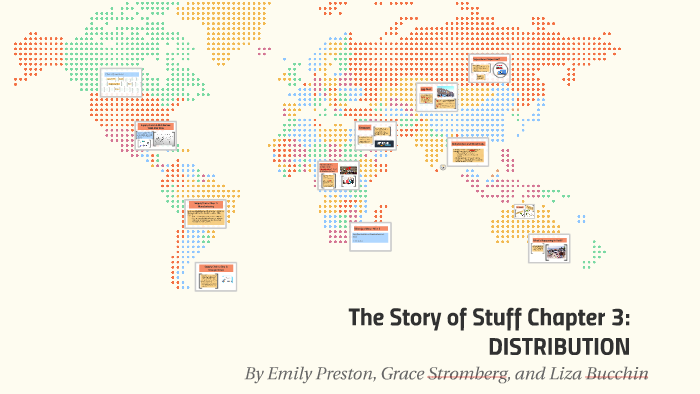 The Story of Stuff Chapter 3: DISTRIBUTION by Emily Preston on Prezi