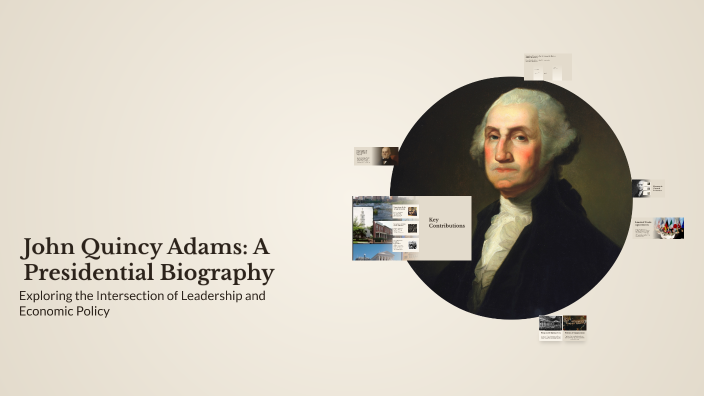 John Quincy Adams: A Presidential Biography by gael borrell on Prezi