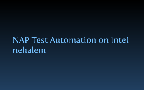 NAP Test Automation by Ban Hameed on Prezi