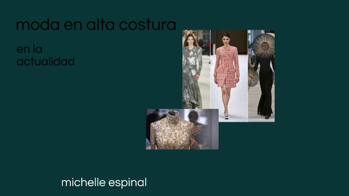 moda en alta costura by michelle espinal on Prezi
