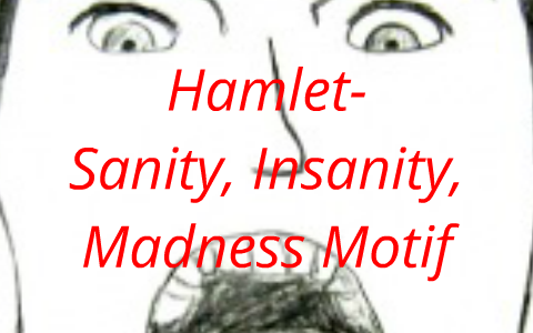 Hamlet- Madness/Insanity by Makimsey Morris on Prezi