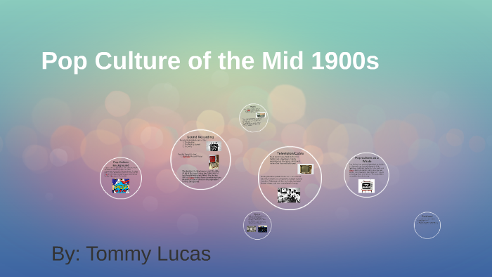 Pop Culture of the Mid 1900s by Tommy Lucas on Prezi