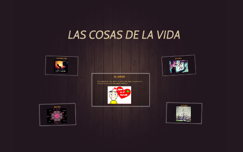 LAS COSAS DE LA VIDA by jennifer corado on Prezi