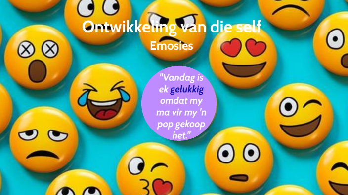 Ontwikkeling van die self: Emosies by Cornay Van der Vindt on Prezi