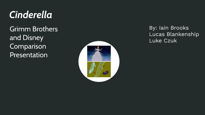 Cinderella Grimm Brothers and Disney Comparison Presentation by Iain ...