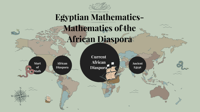 Egyptian & African Diaspora Mathematics by Bay Bryan on Prezi