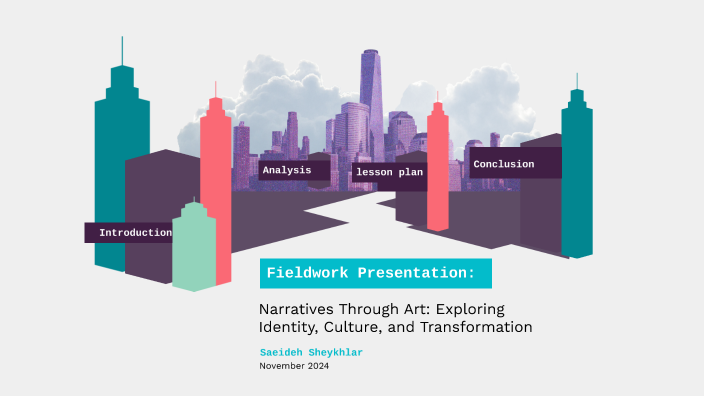 Fieldwork Presentation: by Saeideh Sheykhlar on Prezi