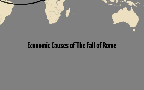 Economic Causes of The Fall of Rome by menas maghrabi on Prezi
