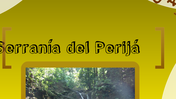 Serranía del Perijá by Maria Judith Carmona H on Prezi