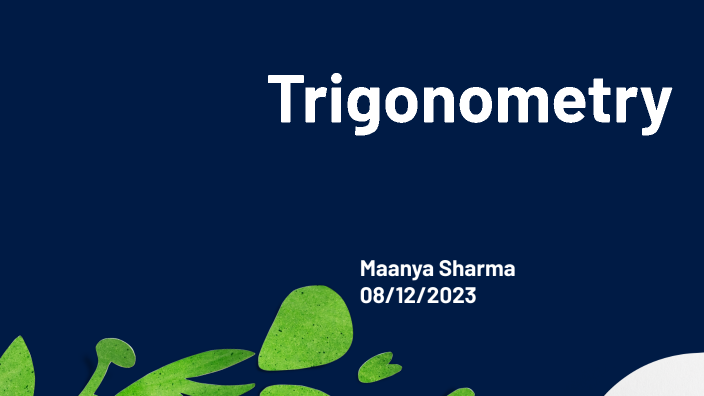 trigonometry by Maanya Sharma on Prezi