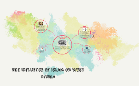 The Influence of Islam on West Africa by Alyah Craig on Prezi