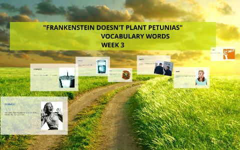 "FRANKENSTEIN DOESN'T PLANT PETUNIAS" by tay . on Prezi