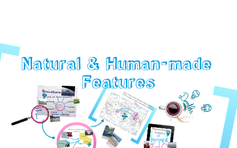 Natural Features and Human-made features by Sammy Combs on Prezi