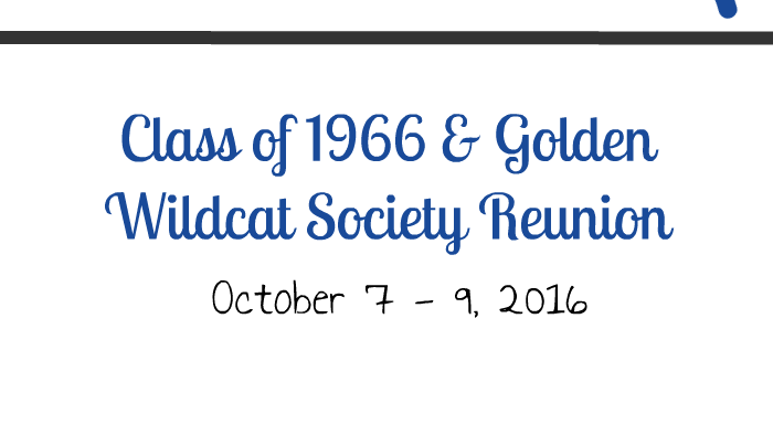 Class of 1966 & Golden Wildcat Reunion by Kelly Hinkel on Prezi