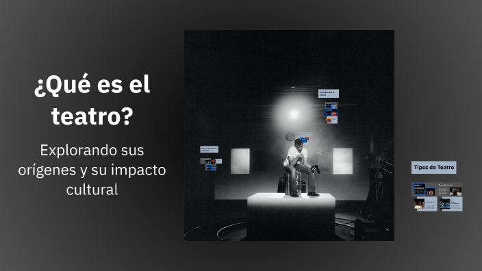 ¿Qué es el teatro? by Katy Rocha on Prezi