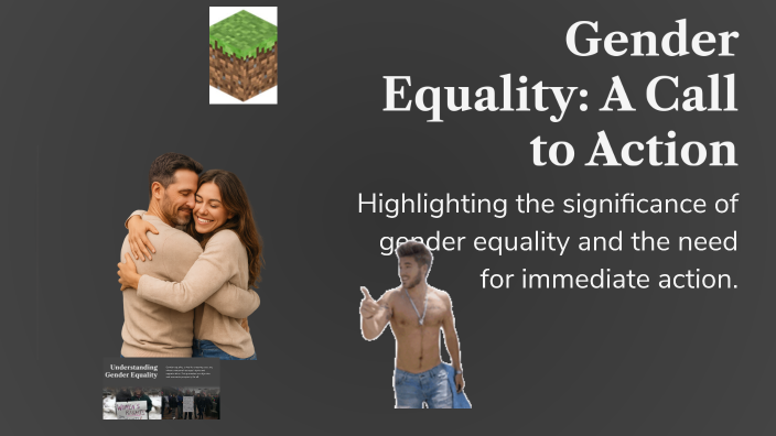 Gender Equality: A Call to Action by ava champagne on Prezi