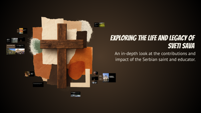 Exploring the Life and Legacy of Sveti Sava by Andjela Popovic on Prezi