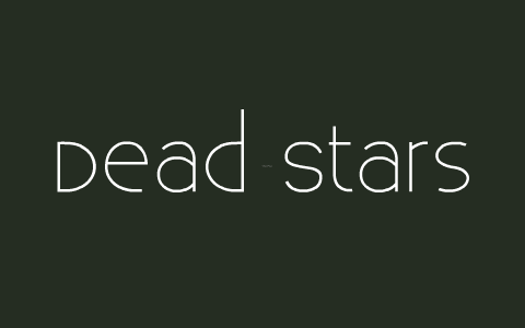Dead Stars: The Plot by Dominic Tuazon on Prezi