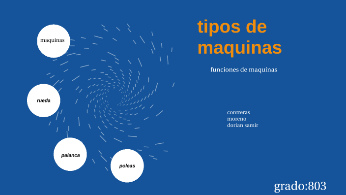 tipos de maquinas by DORIAN SAMIR CONTRERAS MORENO on Prezi
