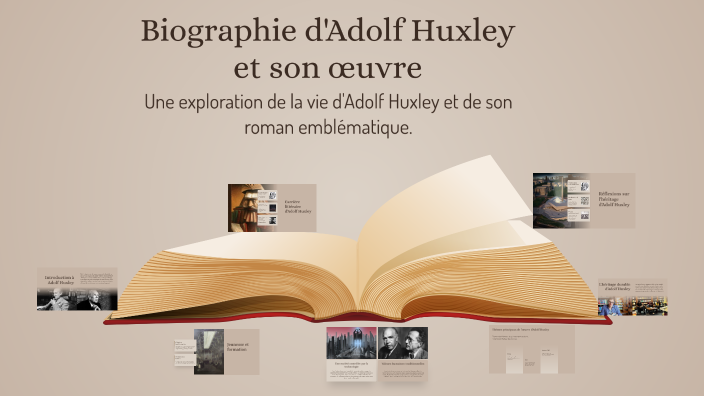 Biographie d'Adolf Huxley et son œuvre by Doushka Negre on Prezi