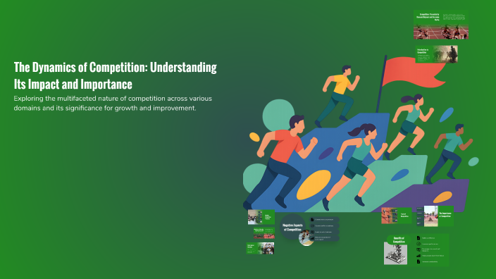 The Dynamics of Competition: Understanding Its Impact and Importance by ...