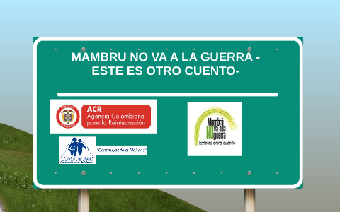 MAMBRU NO VA A LA GUERRA - ESTE ES OTRO CUENTO- by Edith Oquendo on Prezi