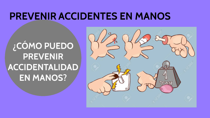 PREVENCIÓN DE ACCIDENTES EN MANOS by Dany Agudelo on Prezi