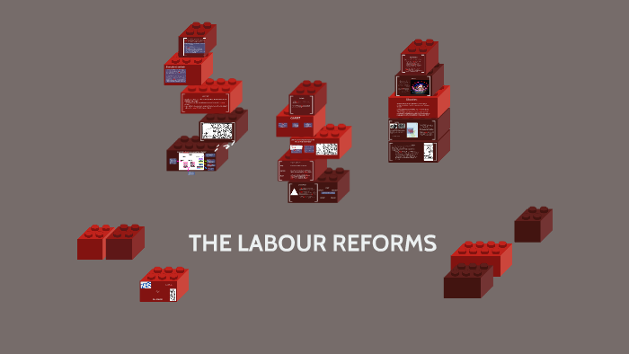 THE LABOUR REFORMS by Humanities Department on Prezi