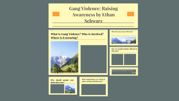 Gang Violence: Raising Awareness by Ethan Schwarz by Ethan Schwarz on Prezi