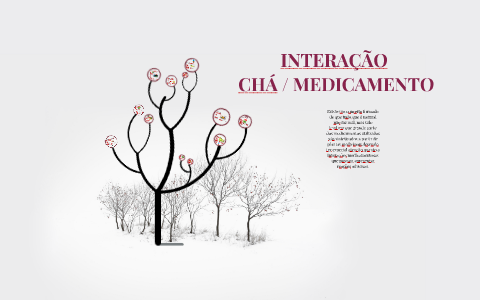 INTERAÇÃO CHÁ MEDICAMENTO by Carlos Gustavo on Prezi