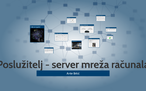 Poslužitelj - server mreža računala by Ante Brkić on Prezi