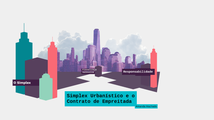 Simplex urbanistico e o contrato de empreitada by Amanda Machado on Prezi