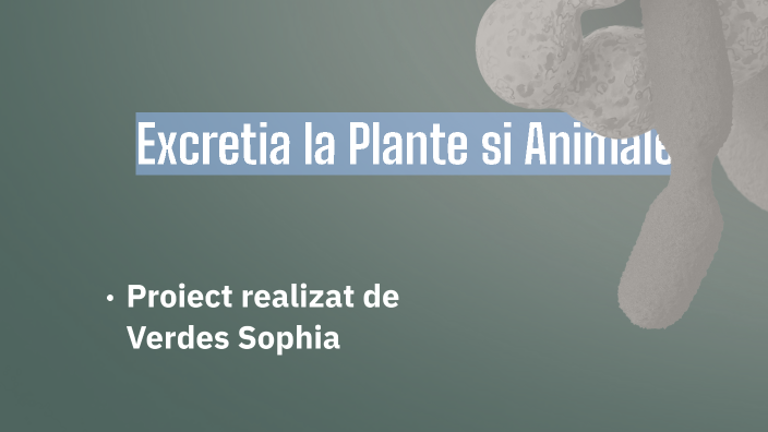 Excretia la Plante si Animale by David Verdes on Prezi