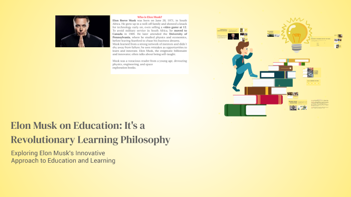 Elon Musk's Revolutionary Learning Philosophy by Balaji P on Prezi