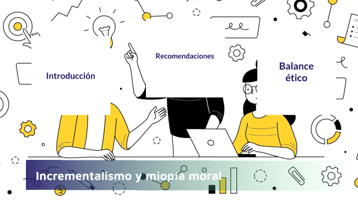 Incrementalismo y miopía moral by Gabo Azurdia on Prezi