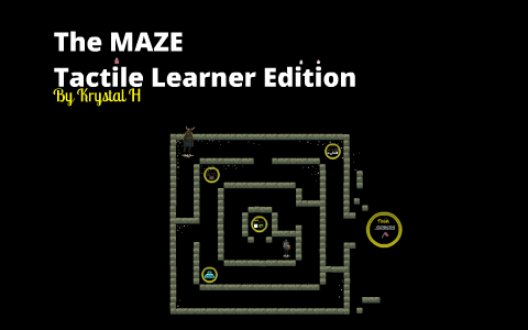 The Maze: Tactile Learner edition by Krystal Hammonds on Prezi